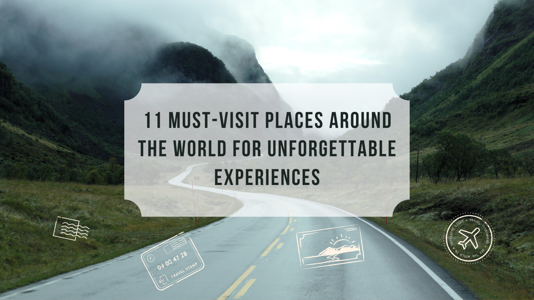 11 Must-Visit Places Around the World for Unforgettable Experiences ...